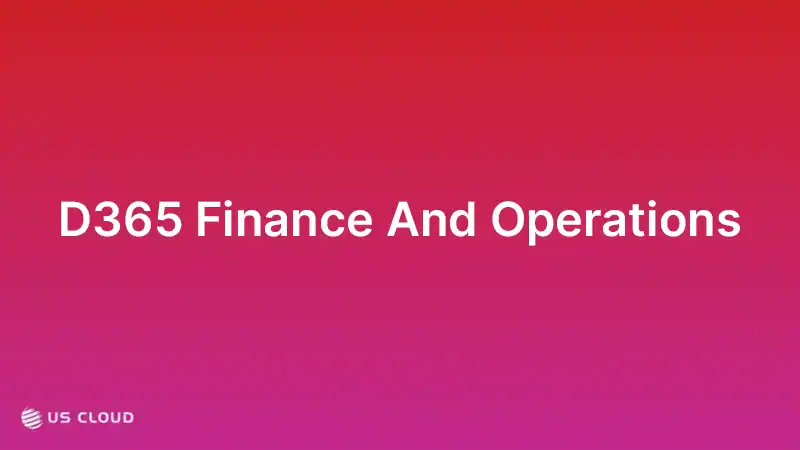 D365 Finance And Operations - US Cloud