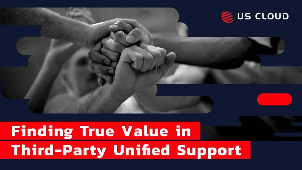 Finding True Value in Third-Party Unified Support - US Cloud