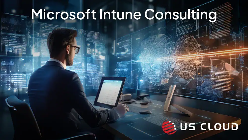 Transformieren Sie Ihre IT mit Microsoft Intune Consulting von US Cloud